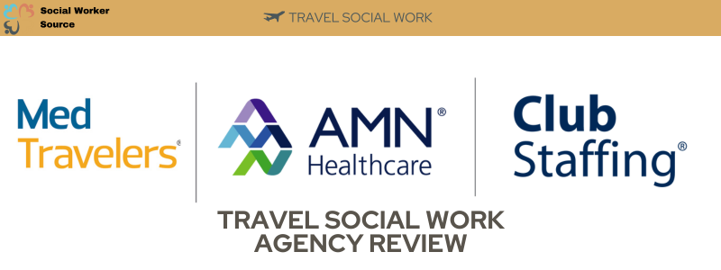 Club Staffing, AMN, & Med Travelers Social Work Agency Review